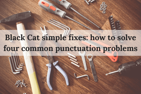 Simple fixes: how to solve four common punctuation problems – Black Cat ...